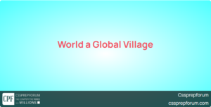 World a Global Village | CSSPrepForum